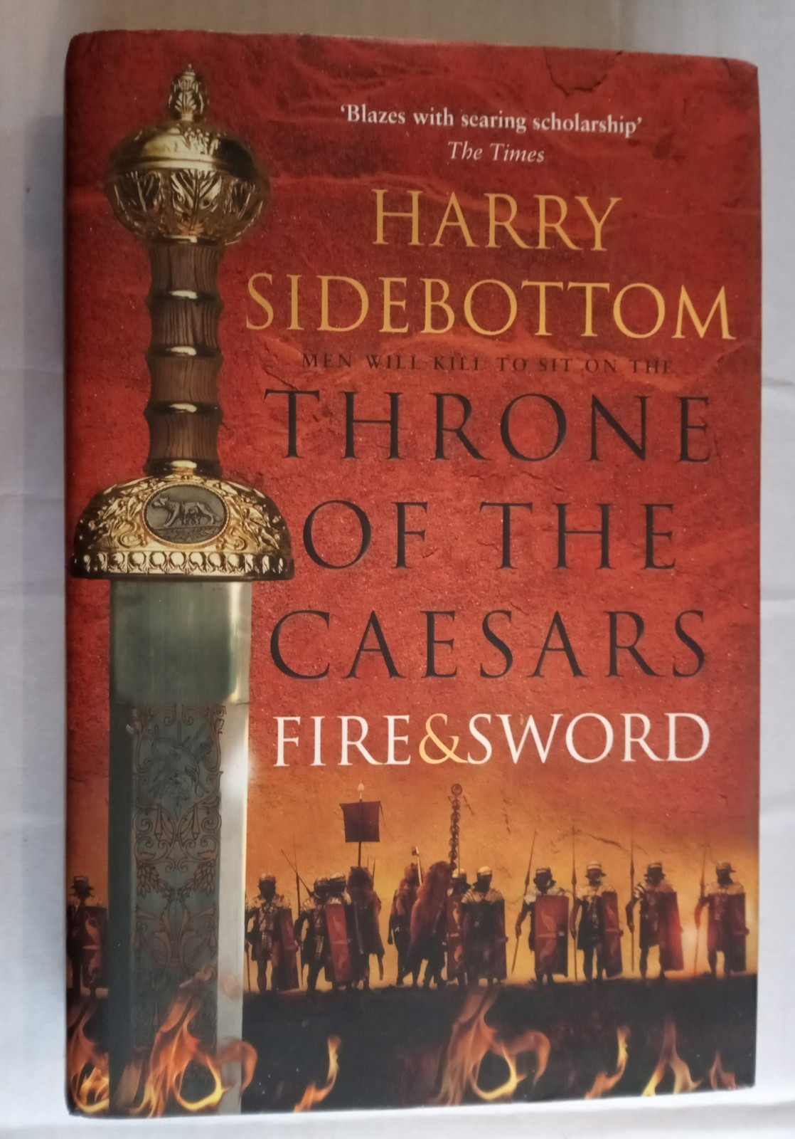 Throne of the Caesars. Fire and Sword by SIDEBOTTOM Harry: Near Fine Hardcover (2016) 1st ...