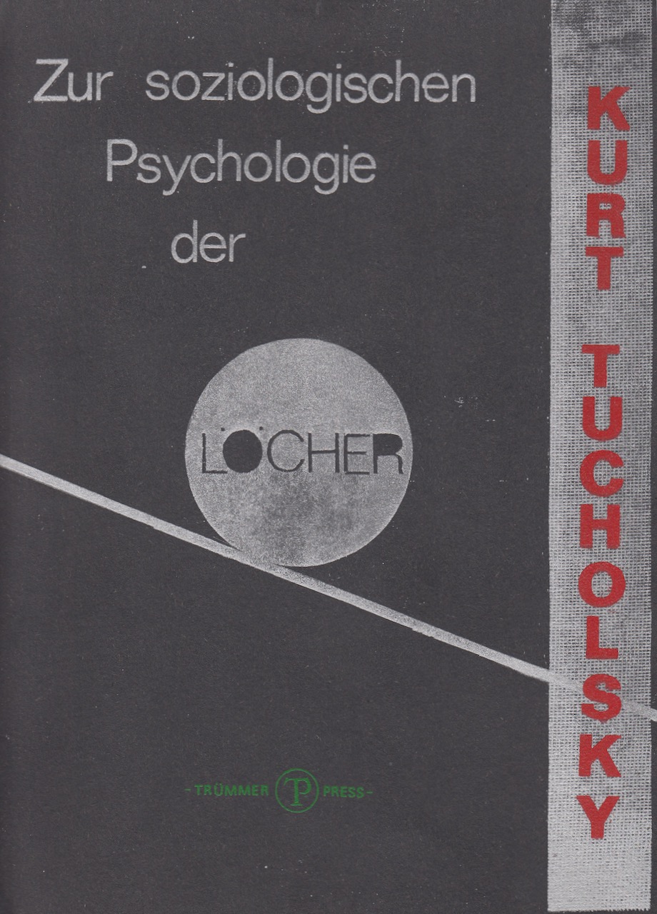 Zur soziologischen Psychologie der Löcher. von Trümmerpress - Tucholsky ...