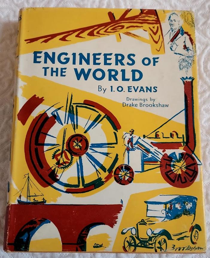 ENGINEERS OF THE WORLD by Evans, I.O.: Very Good+ Hardcover (1963 ...