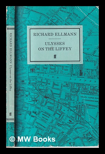 Ulysses on the Liffey / Richard Ellman by Ellmann, Richard (1918-1987 ...
