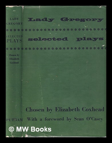 Lady Gregory/ Selected Plays/ chosen and introduction by Elizabeth ...