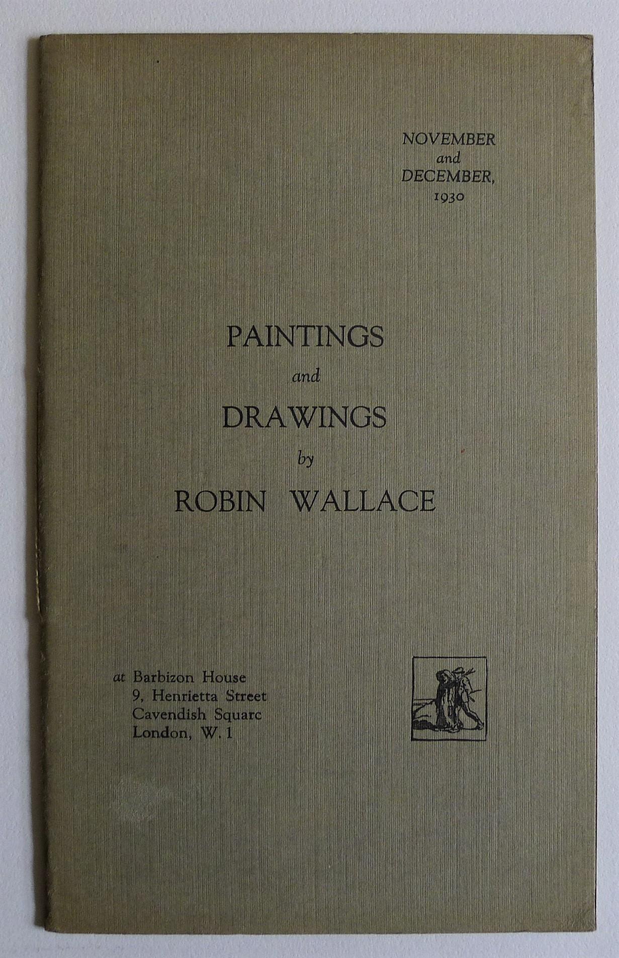 Paintings and Drawings by Robin Wallace. Barbizon House. London ...