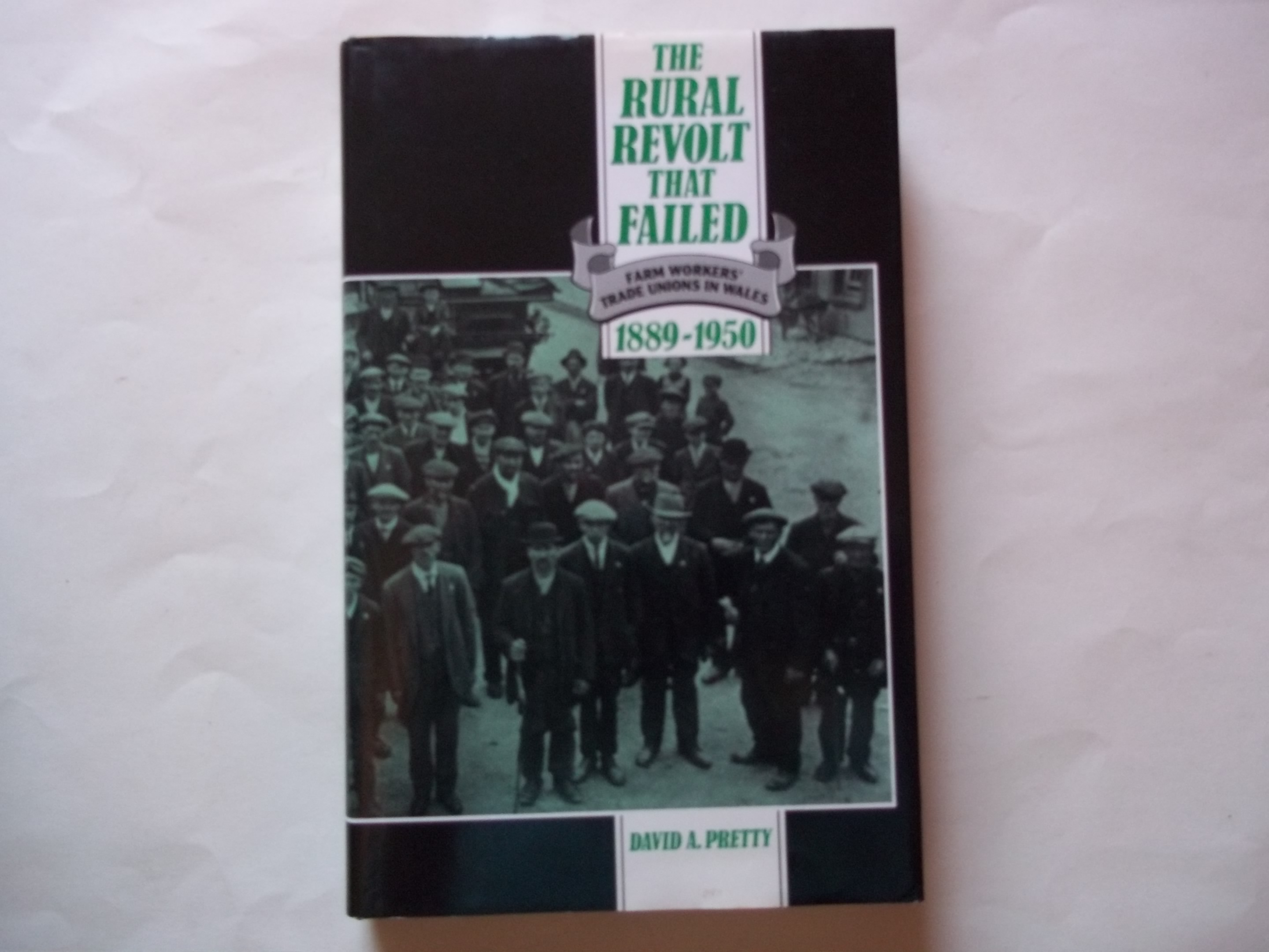 Rural Revolt That Failed: Farm Workers' Trade Unions in Wales, 1889 ...
