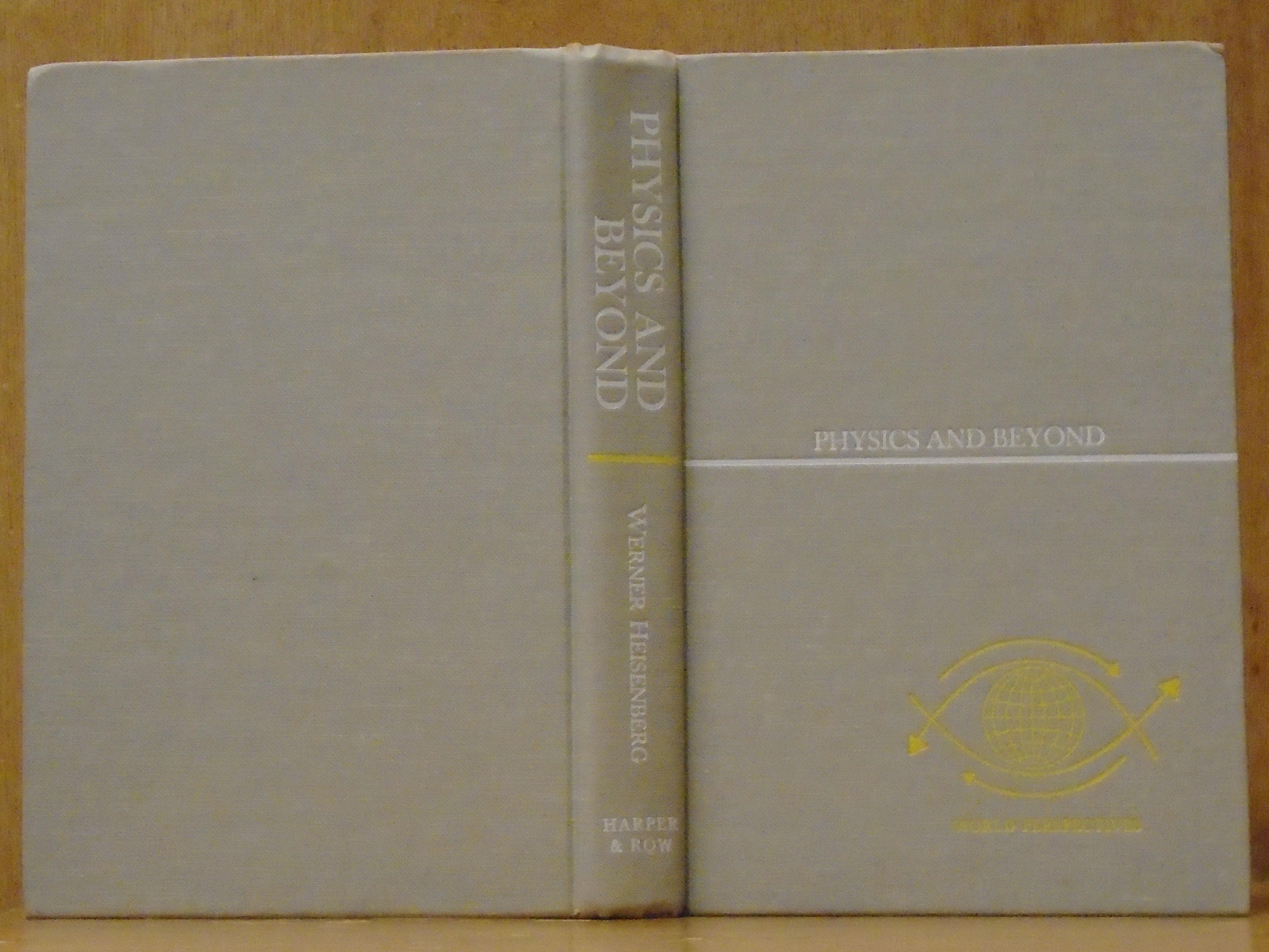 Physics and Beyond : Encounters and Conversations (World Perspectives Series, Volume Forty-Two ...