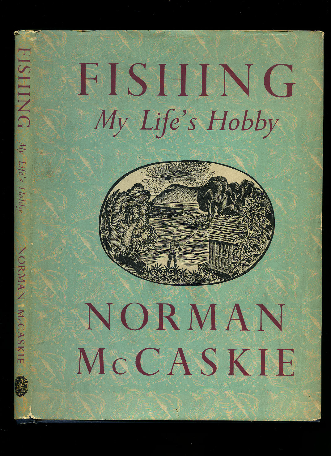 Fishing My Life's Hobby. by McCaskie, Norman [With an Introduction by G. E. M. Skues] Edited and ...