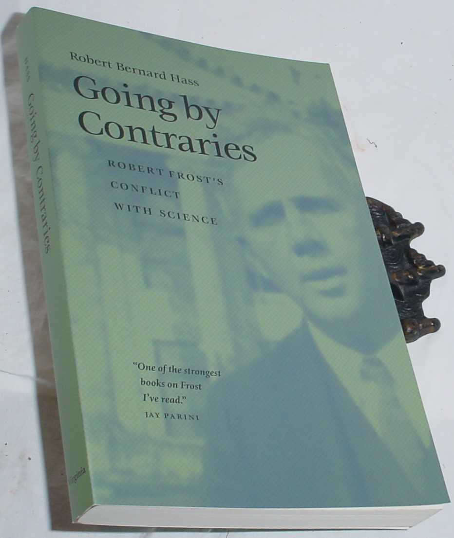 Going by Contraries, Robert Frost's Conflict With Science by Hass ...