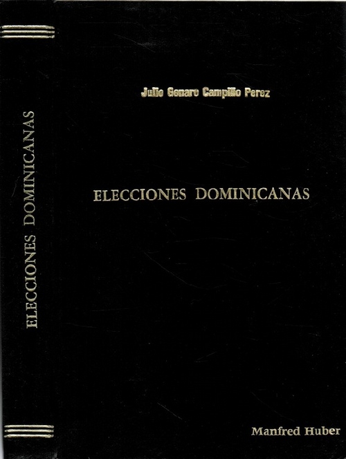 Elecciones dominicanas. Contribución a su estudio. by Campillo Pérez ...