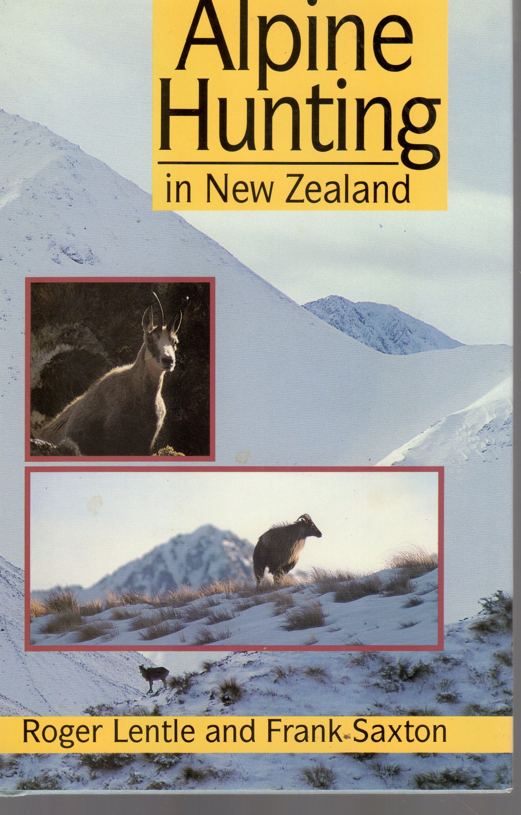 Alpine Hunting in New Zealand by Lentle, Roger and Saxton, Frank: Very ...