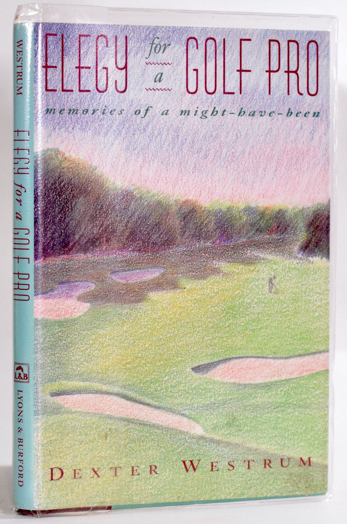 Elegy of a Golf Pro; memories of a might have been by Westrum, Dexter ...