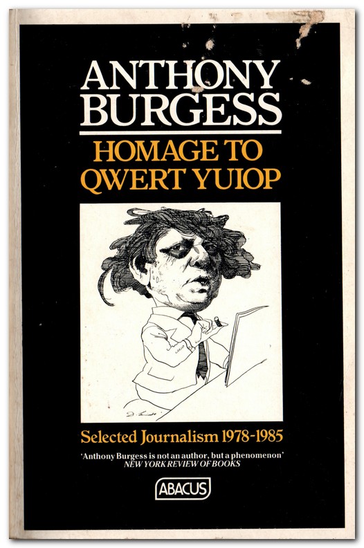 Homage To Qwert Yuiop Selected Journalism 1978-1985 by Burgess, Anthony ...