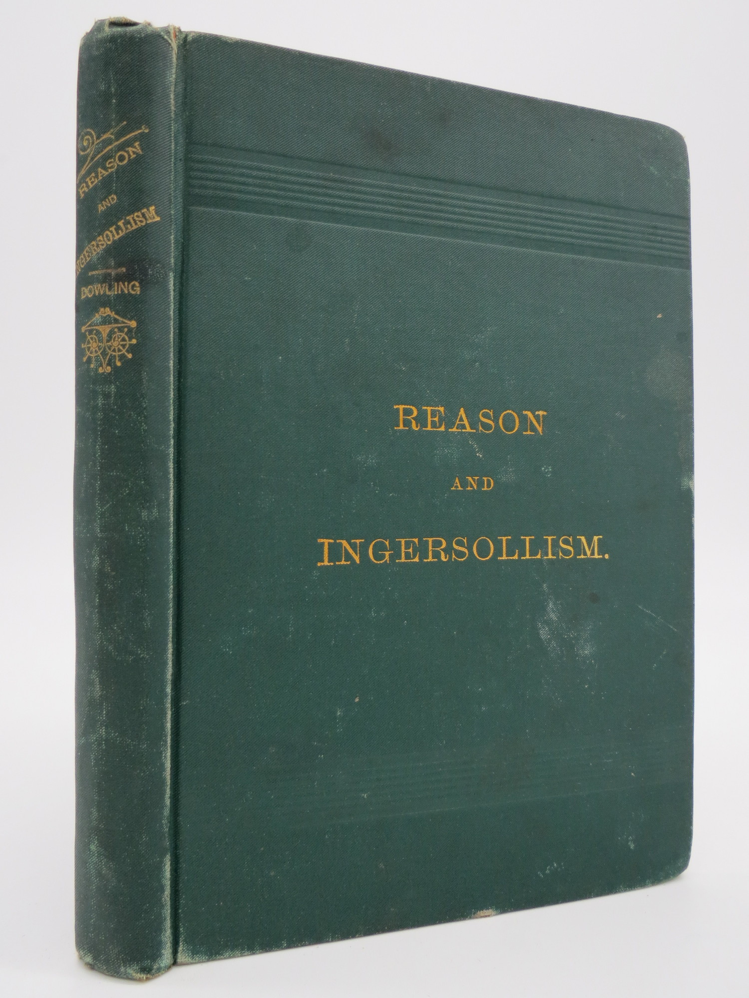 REASON AND INGERSOLLISM by Morgan E Dowling: Good+ Hardcover (1882 ...