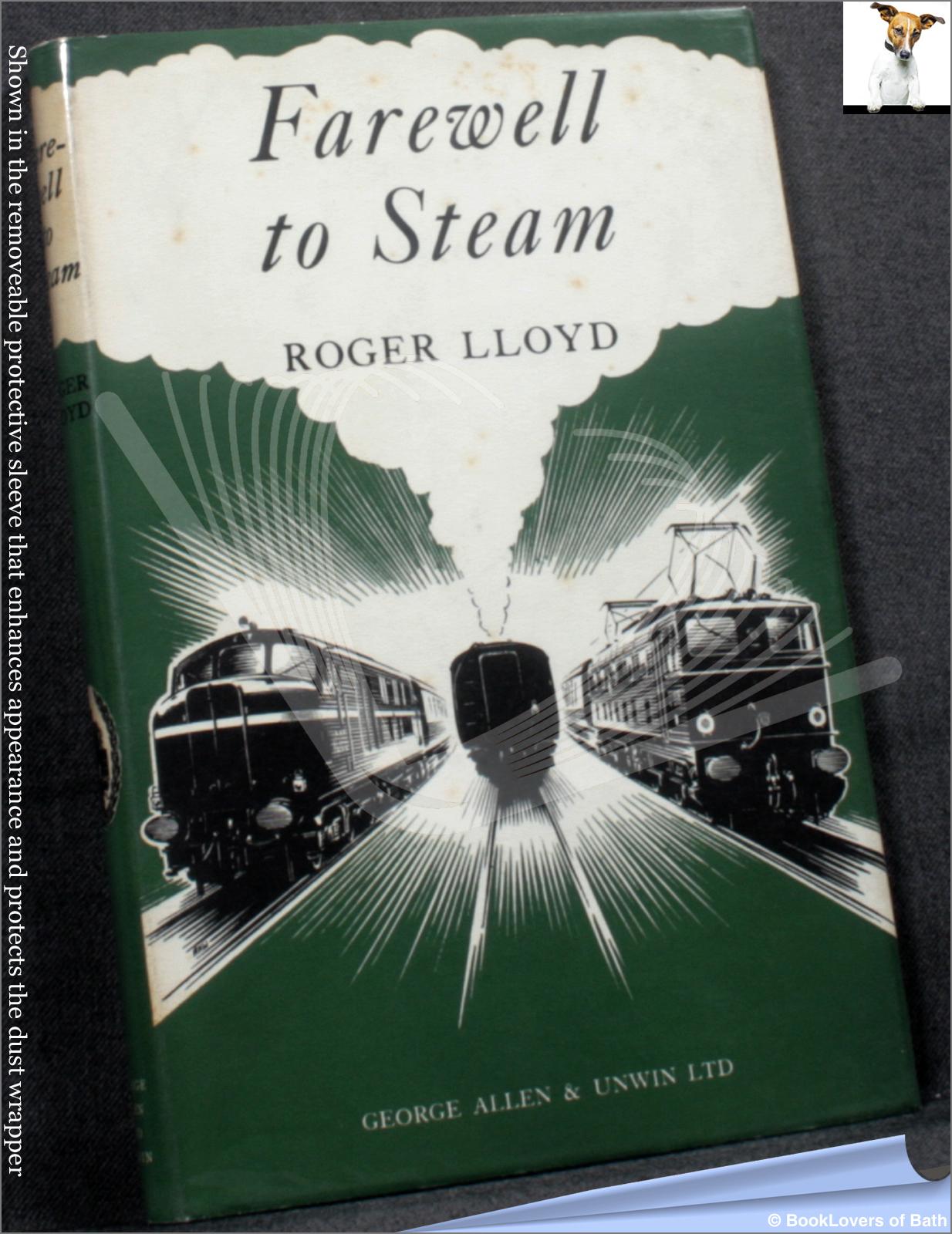 Farewell to Steam by Roger Lloyd: Very Good Hardback in Dust Wrapper ...