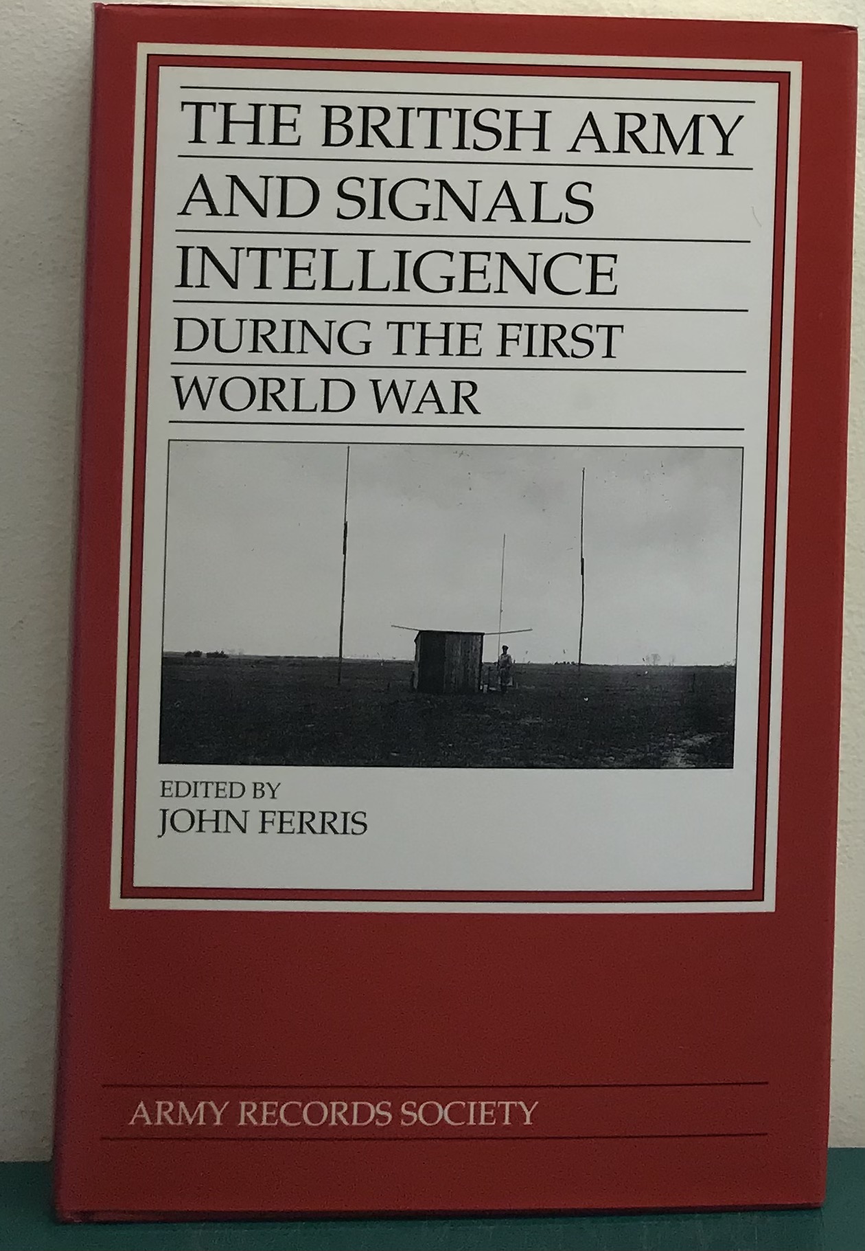 The British Army and Signals Intelligence During The First World War by ...