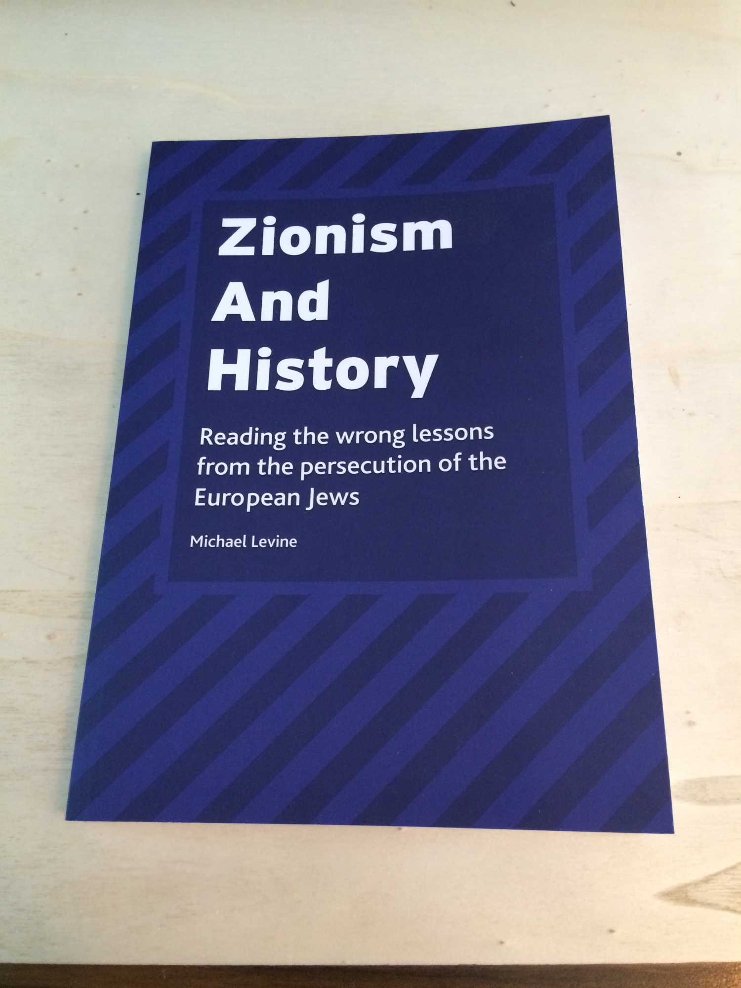 Zionism and History: Reading the wrong lessons from the persecution of ...