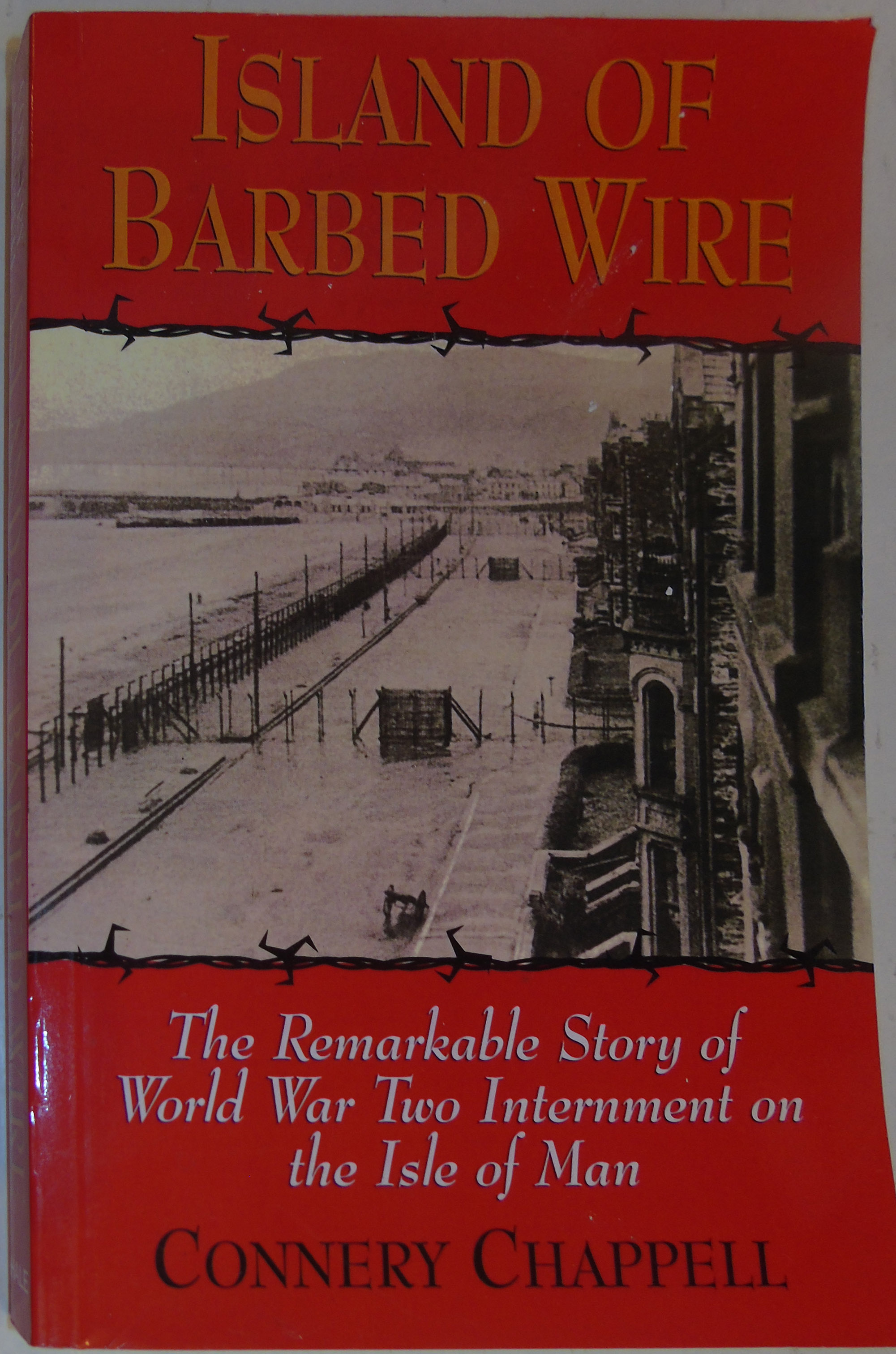 Island of Barbed Wire : The Remarkable Story of World War Two ...