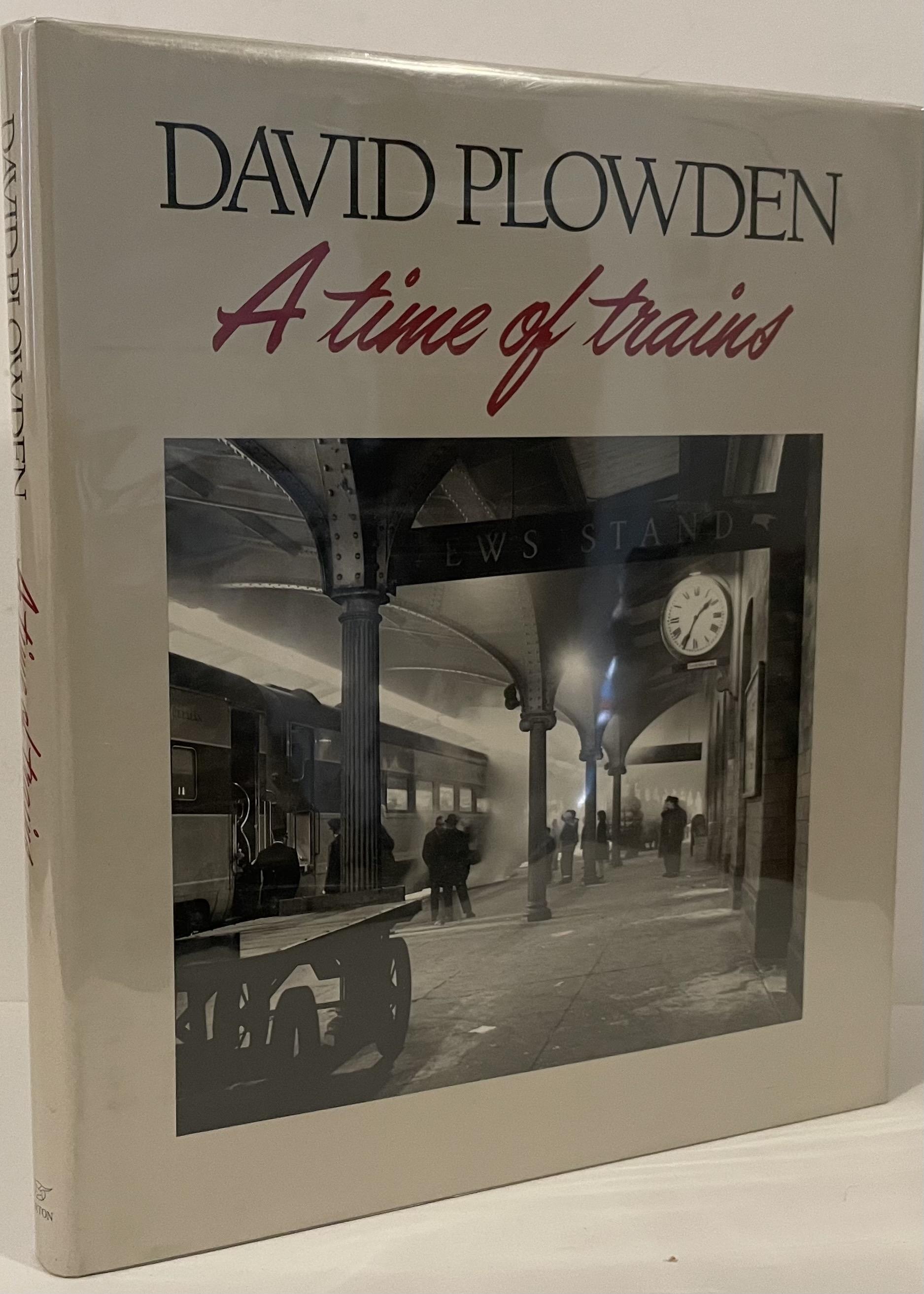 A Time of Trains by David Plowden: Very Good Hardcover (1987) 1st ...