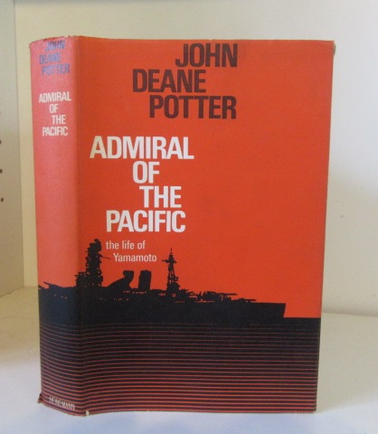 Admiral of the Pacific: The Life of Yamamoto. by Potter, John Deane ...