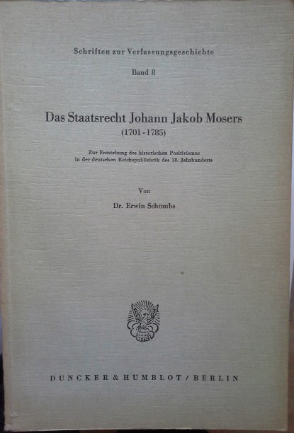 Das Staatsrecht Johann Jakob Mosers : Zur Entstehg d. histor ...