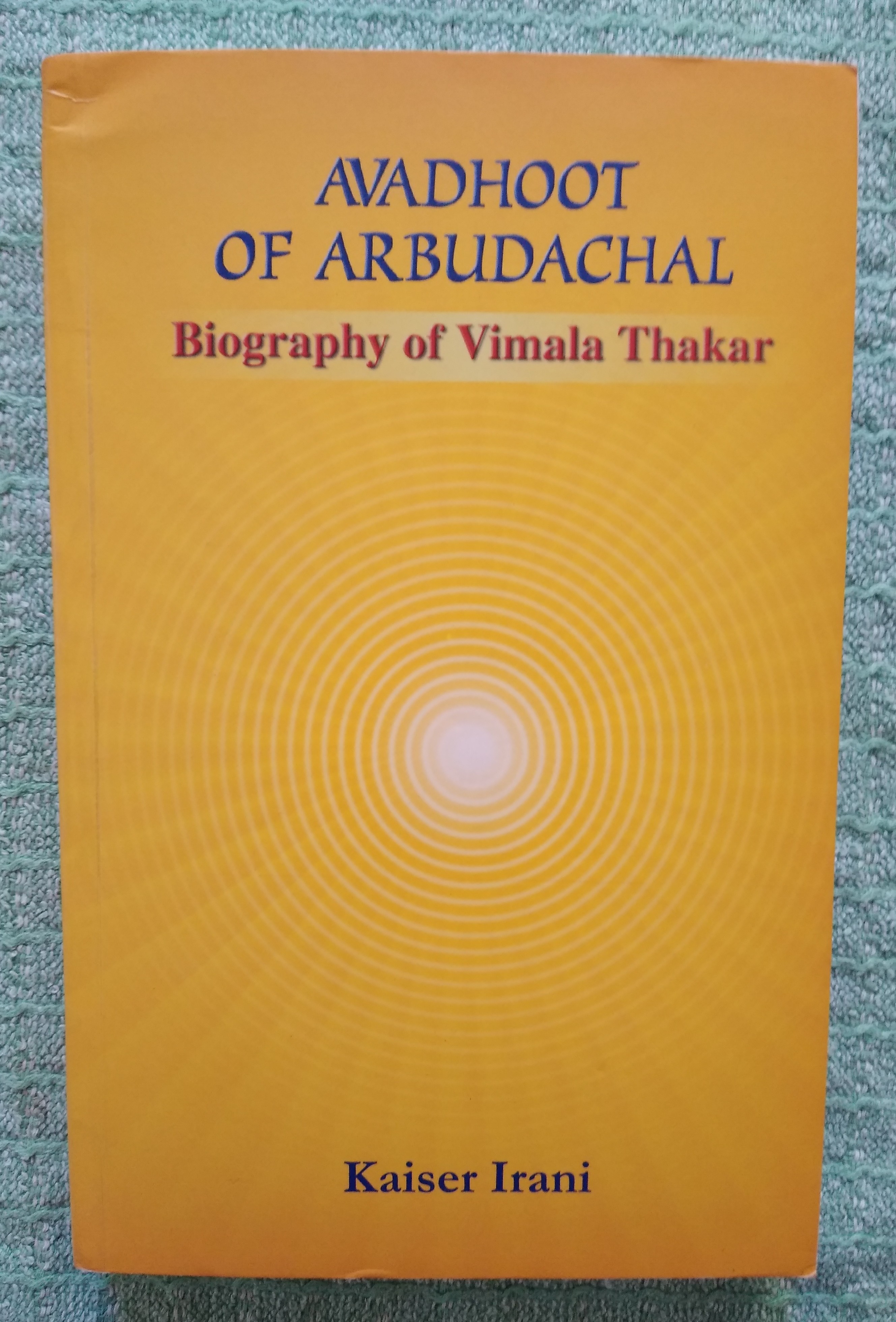 Avadhoot Of Arbudachal Biography Of Vimala Thakar by Kaiser Irani: Fine Soft cover (2004) 1st ...