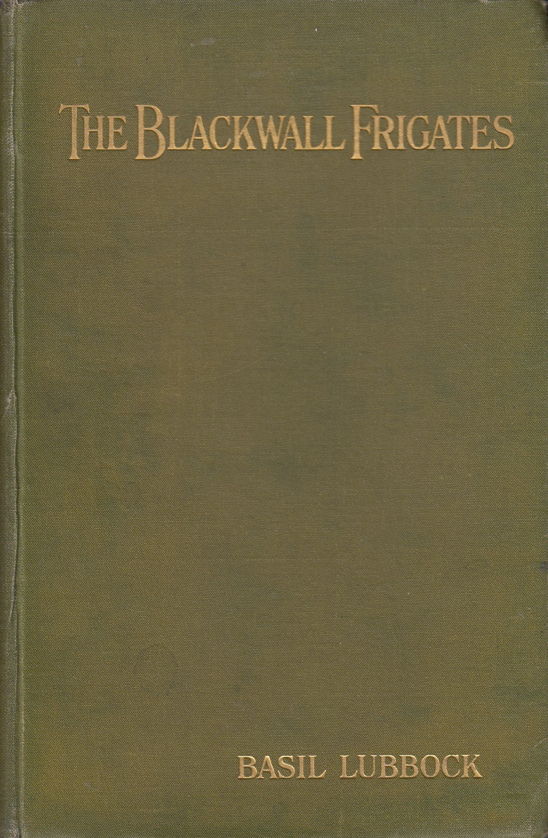 The Blackwall Frigates . With illustrations and plans [Hardcover] by ...