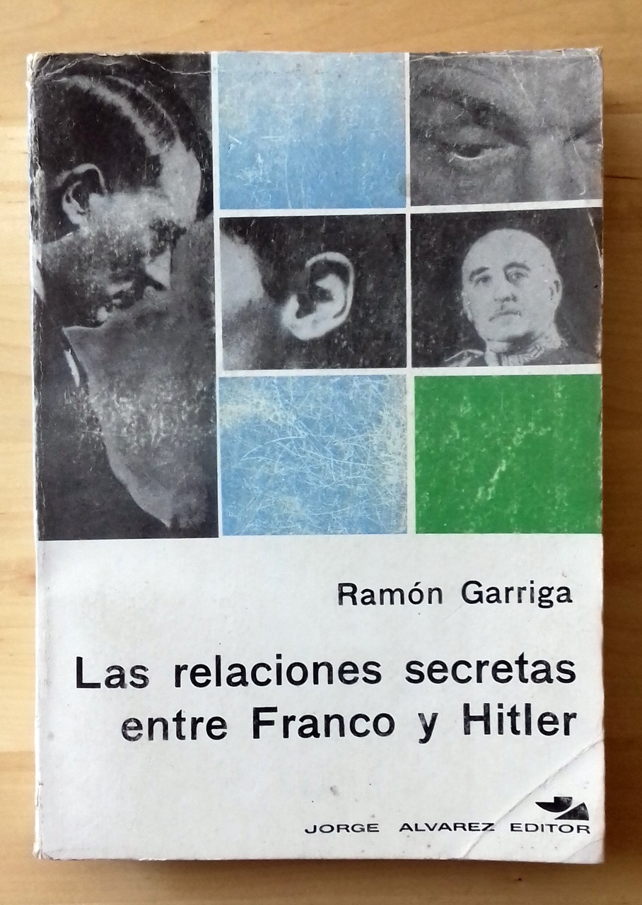LAS RELACIONES SECRETAS ENTRE FRANCO Y HITLER by Ramón Garriga: Bien ...