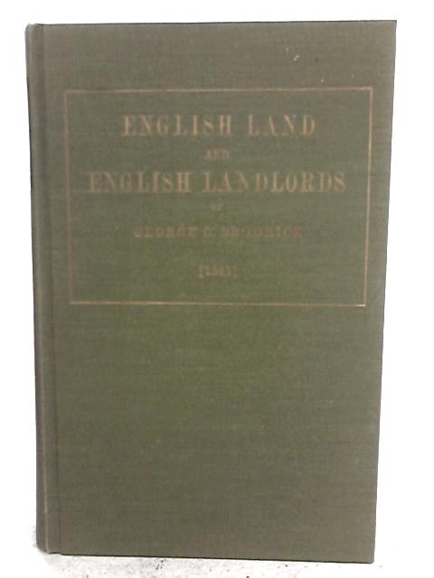 English Land And English Landlords. An Enquiry Into The Origins ...