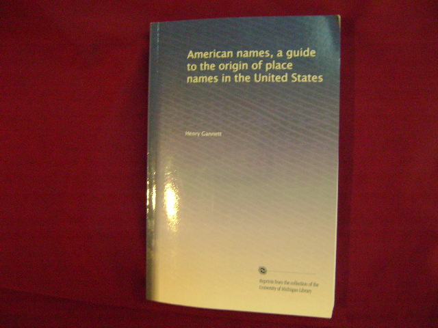 American Names. A Guide to the Origin of Place Names in the United ...