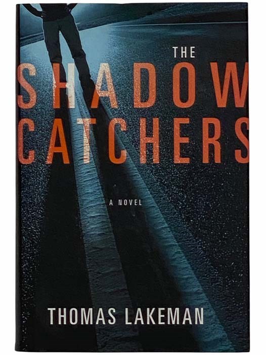 The Shadow Catchers: A Novel by Lakeman, Thomas: Very Good Hard Cover ...