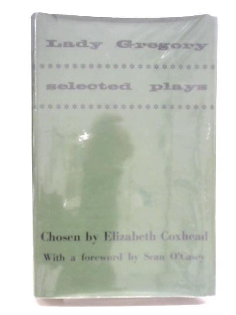 Lady Gregory Selected Plays by Elizabeth Coxhead: Good (1962) | World ...