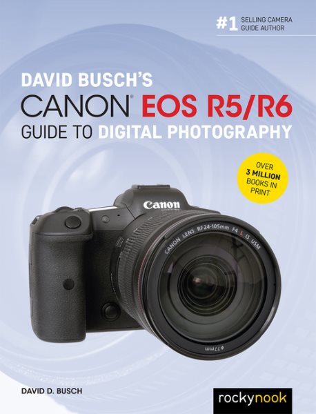 David Busch's Canon EOS R5/R6 Guide to Digital Photography by Busch ...