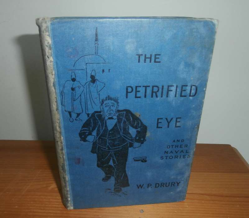 The Petrified Eye and other Naval Stories. As originally Told to the ...