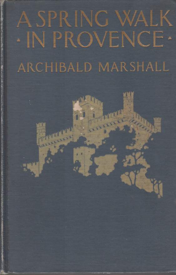 A SPRING WALK IN PROVENCE by Marshall, Archibald: Very Good Hardcover ...