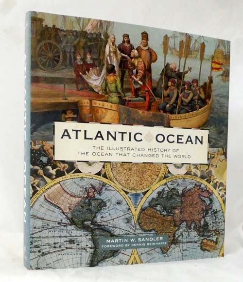 Atlantic Ocean The Illustrated History Of The Ocean That Changed The ...