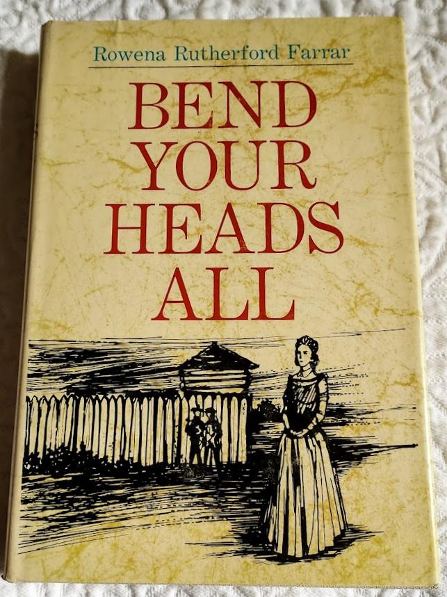 BEND YOUR HEADS ALL by Farrar, Rowena Rutherford: Very Good+ Hardcover ...