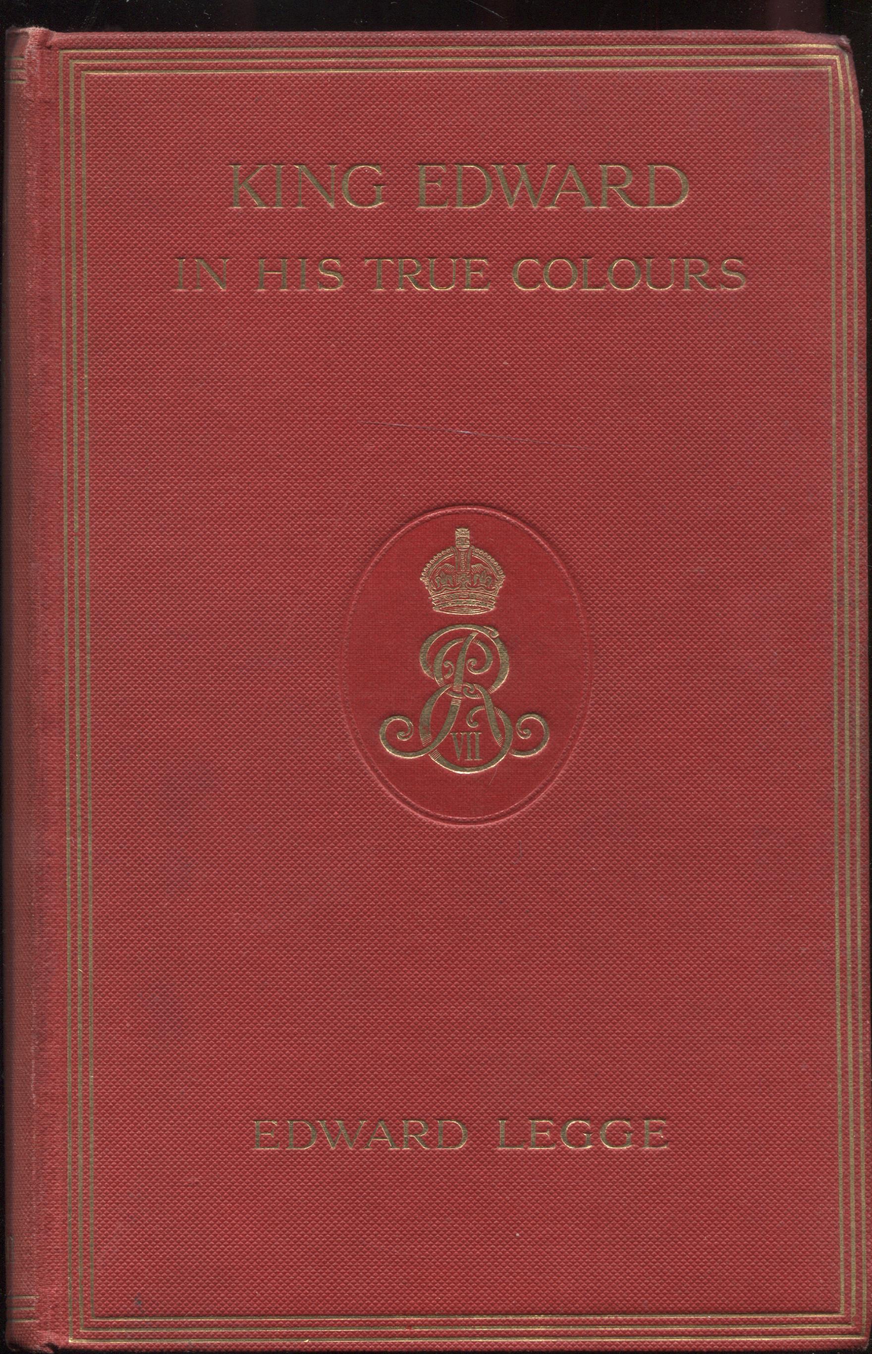 King Edward in His True Colours with Appreciations of Edward VII by ...
