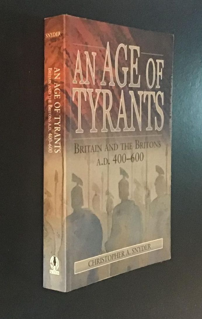 An Age of Tyrants: Britain and the Britons, AD 400-600 by Snyder ...