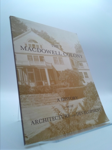 The Macdowell Colony - A History Of Its Development And Architecture by ...