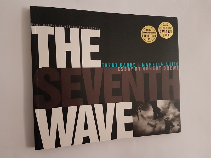 The Seventh Wave : Photographs of Australian Beaches by Trent Parke & Narelle Autio; Robert ...