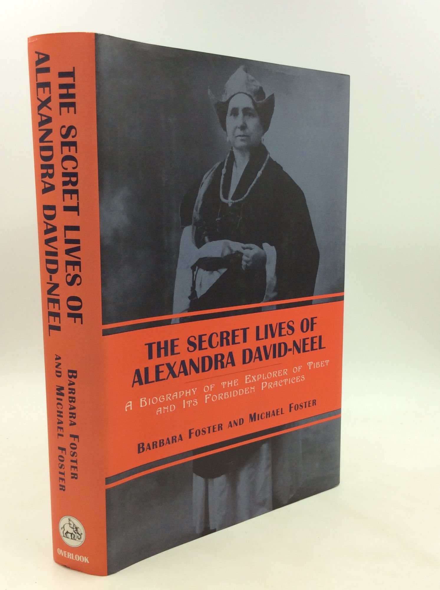 THE SECRET LIVES OF ALEXANDRA DAVID-NEEL: A Biography of the Explorer ...