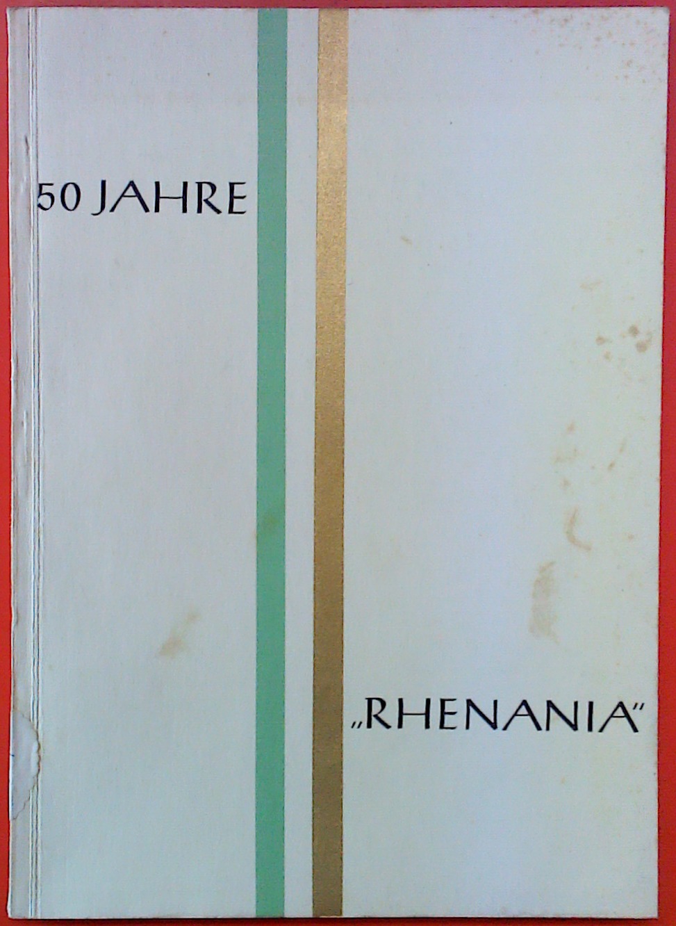 50 Jahre Rhenania. Festschrift zum 50jährigen Bestand der katholischen ...