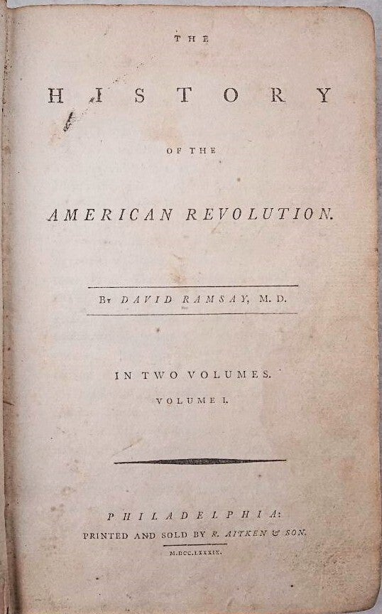 THE HISTORY OF THE AMERICAN REVOLUTION BY DAVID RAMSAY, M.D. IN TWO ...
