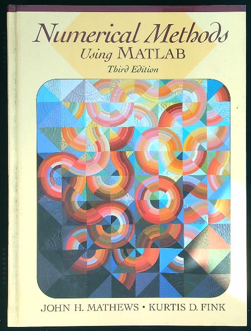 Numerical Methods: Using Matlab by Mathews - Fink: Buone (1999 ... Numerical Methods: Using Matlab by Mathews - Fink: Buone (1999 ...