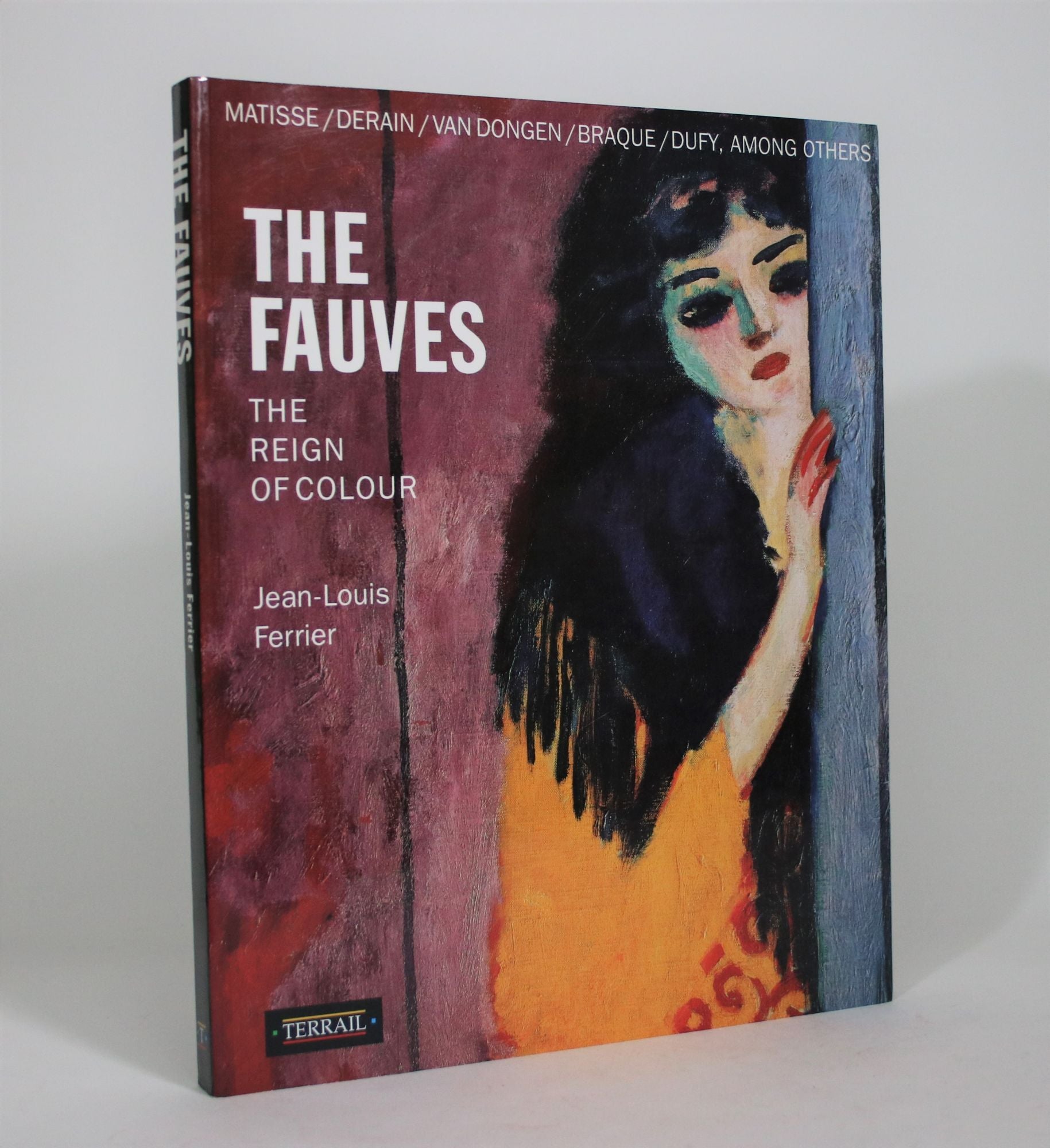 The Fauves: The Reign of Colour by Ferrier, Jean-Louis: Fine Soft cover ...