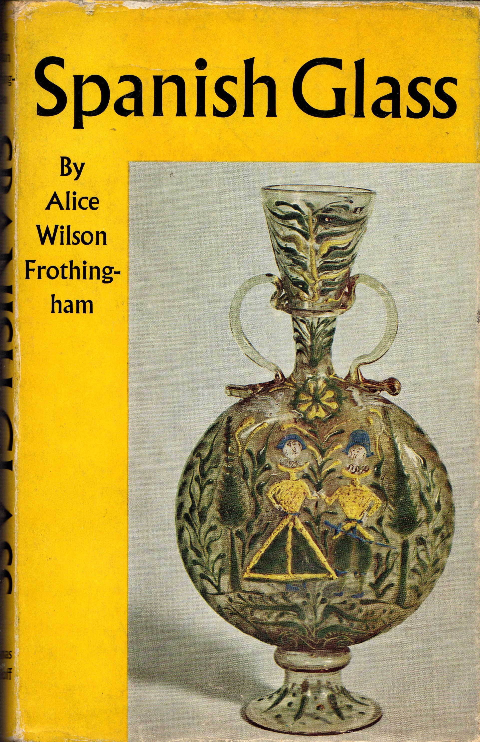 Spanish Glass by Frothingham, Alice Wilson: Very Good Hardcover (1964) 1st | Newbury Books