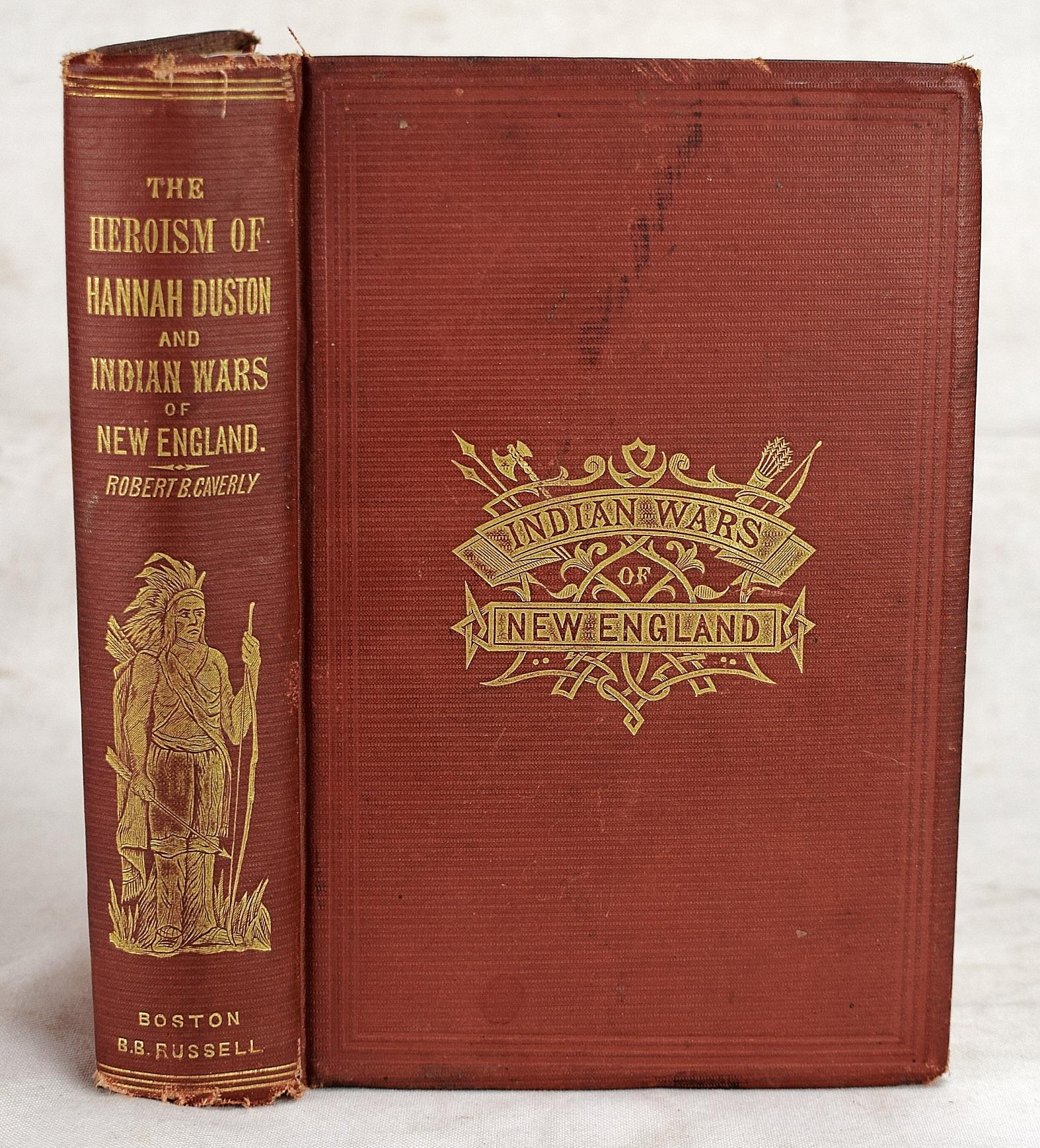 Heroism of Hannah Duston,: Together with the Indian Wars of New England ...