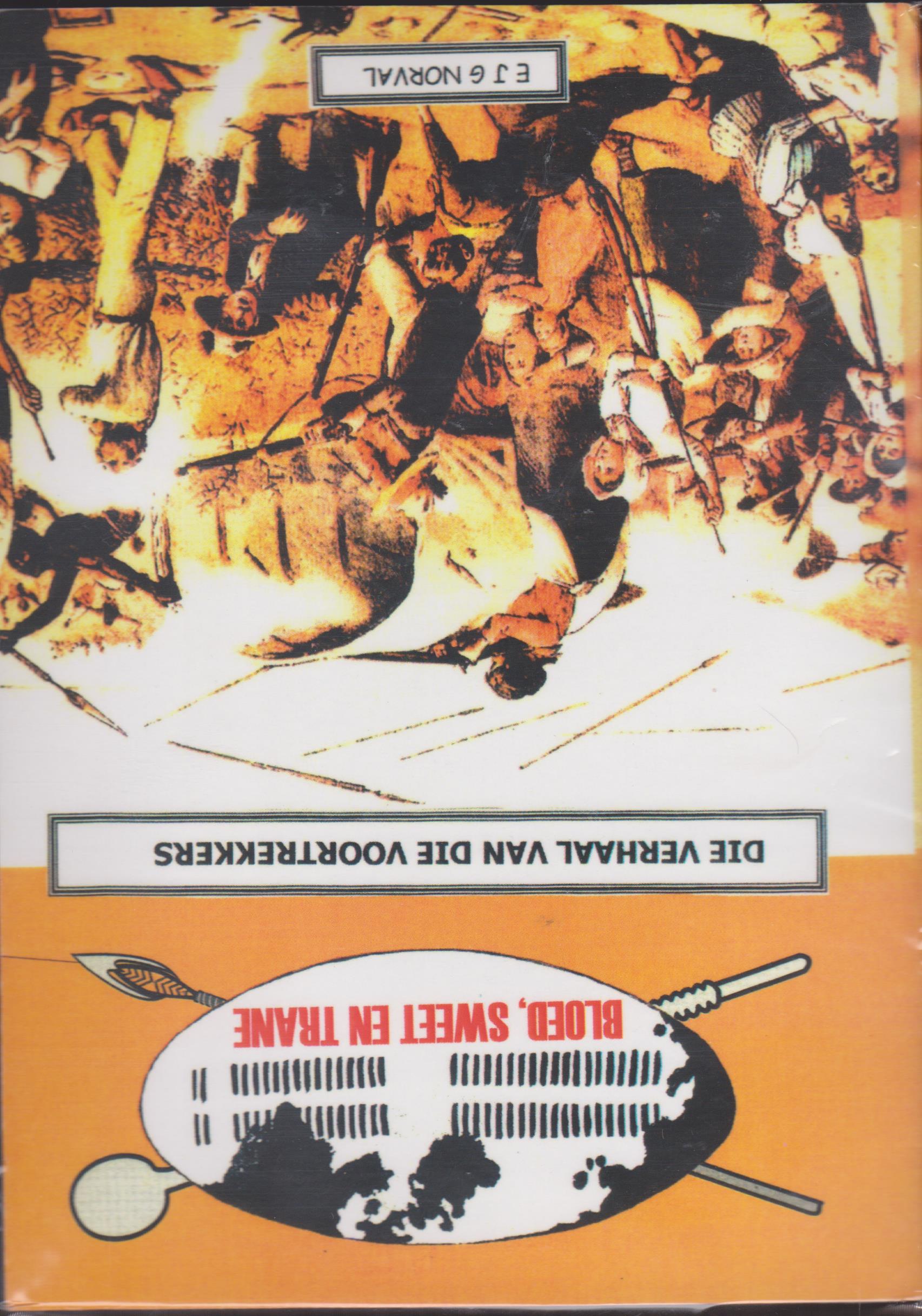 Bloed, Sweet en Trane - Die Verhaal van die Voortrekkers by EJG Norval ...