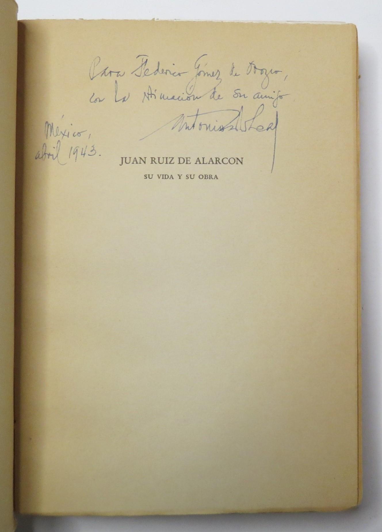 JUAN RUIZ DE ALARCON . Su vida y su obra by Antonio Castro Leal: Muy ...