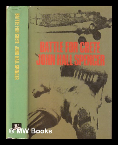 Battle for Crete / [by] John Hall Spencer by Spencer, John Hall: (1962 ...