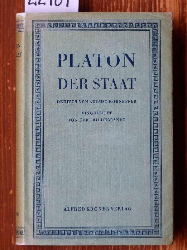 Der Staat (Res publica, dt.), Deutsch von August Horneffer. Eingeleitet ...