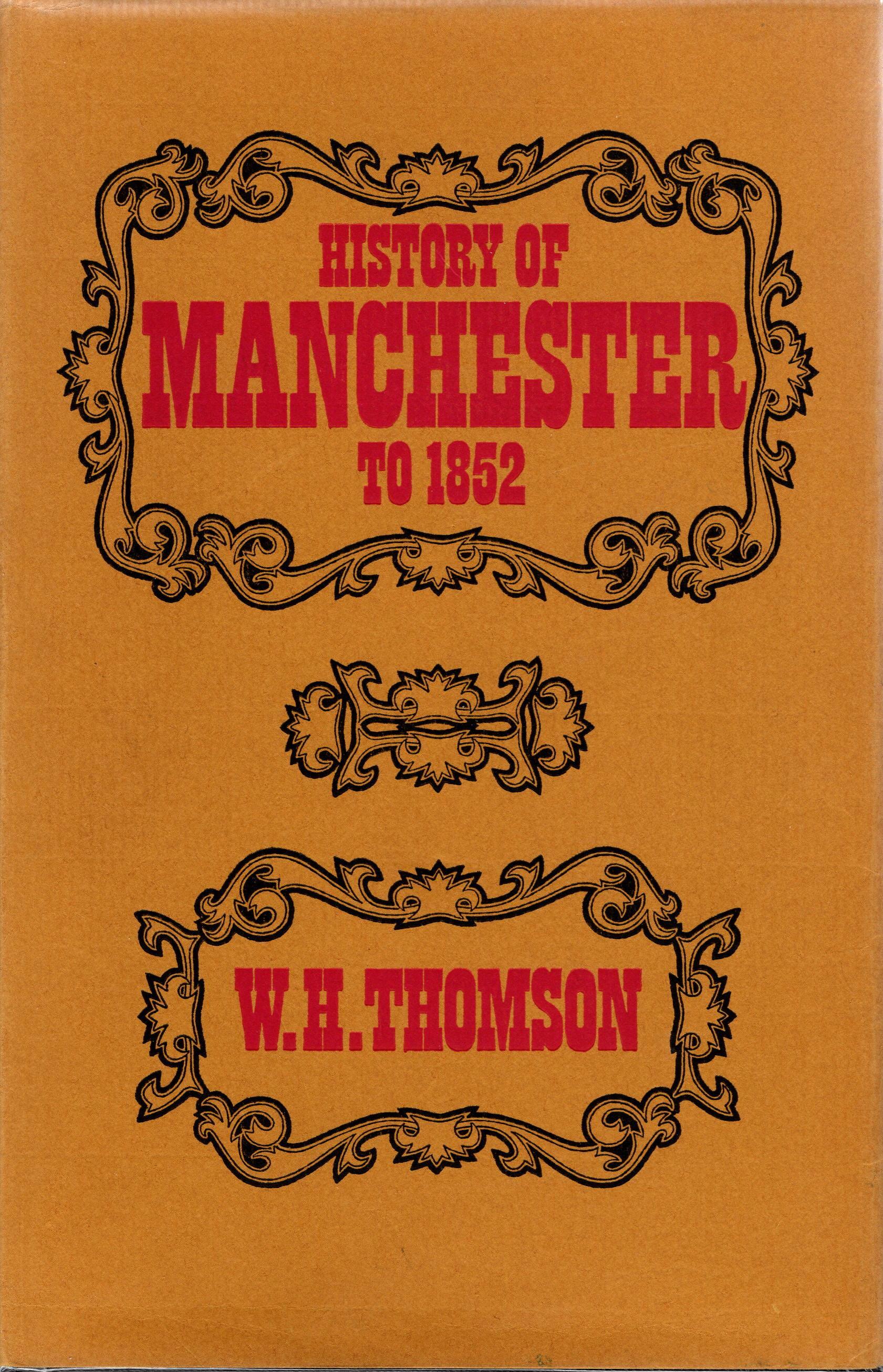 History of Manchester to 1852 by Thomson W H: Very Good++ Hardcover ...